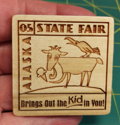 2005 Alaska State Fair Pin BRINGS OUT THE KID IN YOU Solid Birch Made ...