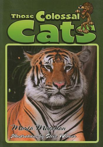 Those Amazing Animals Ser.: Those Colossal Cats by Marta Magellan (2009 ...