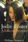 JODIE FOSTER: A LIFE ON SCREEN By Philippa Kennedy - Hardcover **BRAND ...