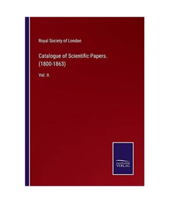 Catalogue of Scientific Papers. (1800-1863): Vol. II. 9783752521009 ...