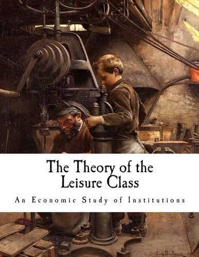 Thorstein Veblen The Theory of the Leisure Class (Poche) Thorstein ...