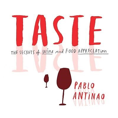 Taste: The Secrets of Wine and Food Appreciation by Antinao, Pablo ...
