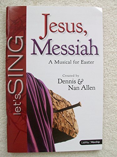 JESUS, MESSIAH A MUSICAL FOR EASTER. FOR CHOIR & PIANO By Dennis & Nan ...