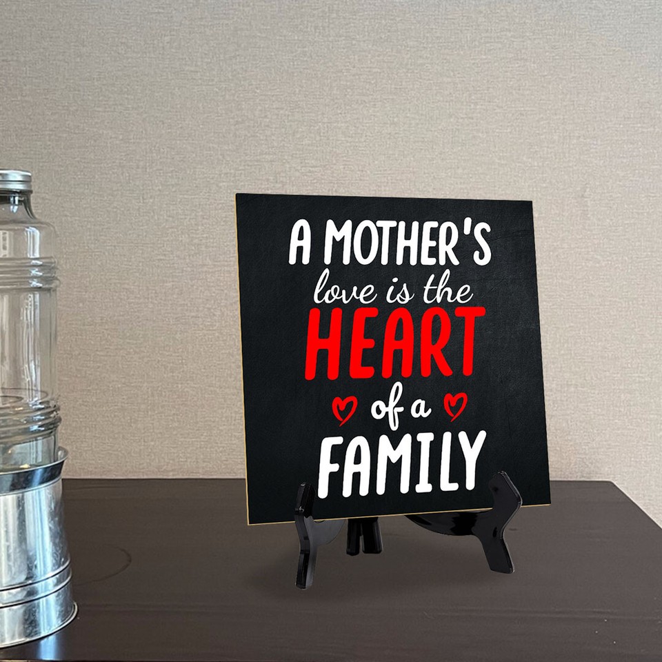 A Mother's Love Is The Heart Of A Family 5x5" Square Table Sign With ...