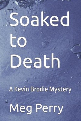 Soaked to Death: A Kevin Brodie Mystery by Meg Perry Paperback Book | eBay