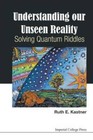 Understanding Our Unseen Reality: Solving Quantum Riddles - Paperback ...