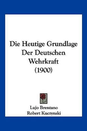 Die Heutige Grundlage der Deutschen Wehrkraft by Robert Kuczynski and ...