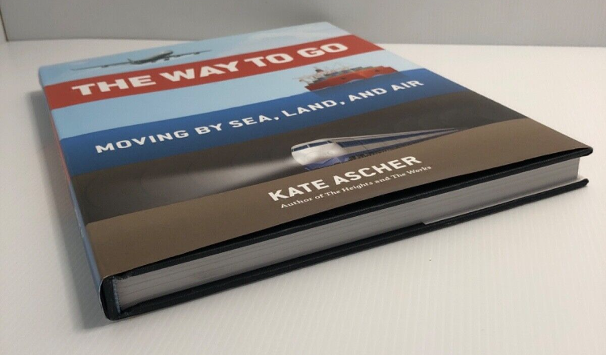 The Way to Go Moving by Sea, Land and Air. By Kate Ascher In Like New ...