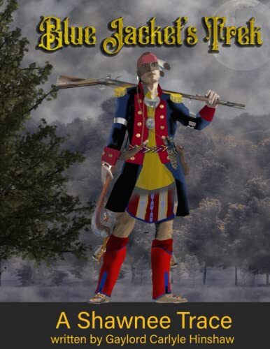 Blue Jacket's Trek A Shawnee Trace by Gaylord Carlyle Hinshaw | eBay