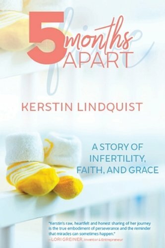 5 Months Apart: A Story of Infertility, Faith, and Grace by Deb ...