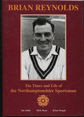 Brian Reynolds: The Times and Life of the Northampt... by Slough, Brian ...