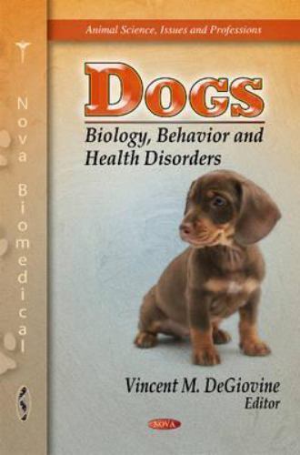 Animal Science, Issues and Professions Ser.: Dogs : Biology, Behavior ...