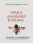 A Software Engineer Learns HTML5, JavaScript and jQuery By Dane 9781493692613| eBay