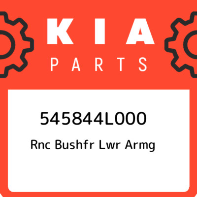 545844L000 Kia Rnc bushfr lwr armg 545844L000, New Genuine OEM Part | eBay