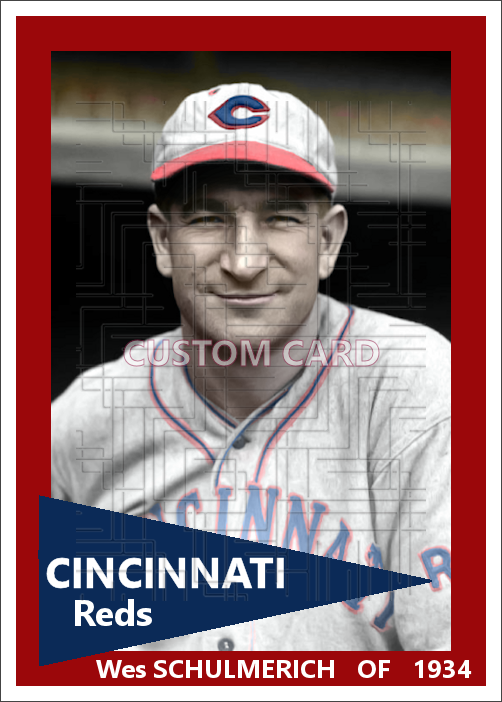 Wes Schulmerich - 1934 Cincinnati Reds - 2.5 x 3.5 custom card (blank ...