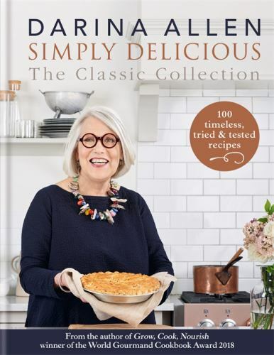 Simply Delicious the Classic Collection: 100 Recipes from Soups ...