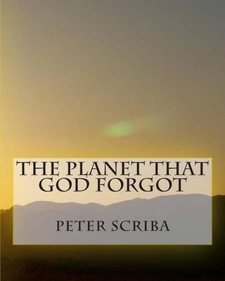 The Planet That God Forgot by Peter C. Scriba (English) Paperback Book ...