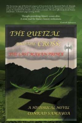 The Quetzal And The Cross: The Last Mayan Prince 9781466943629| eBay