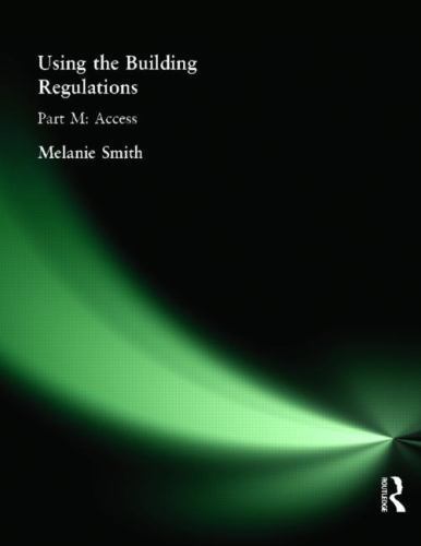 Using the Building Regulations: Part M Access by Melanie Smith (2005 ...