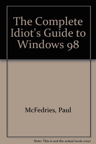 THE COMPLETE IDIOT'S GUIDE TO WINDOWS 98 By Paul Mcfedries **Mint ...