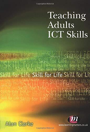 Teaching Adults ICT Skills (Further Education Series) by Clarke, Alan ...