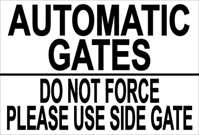 AUTOMATIC GATES DO NOT FORCE USE SIDE GATE - SIGN NOTICE private access ...