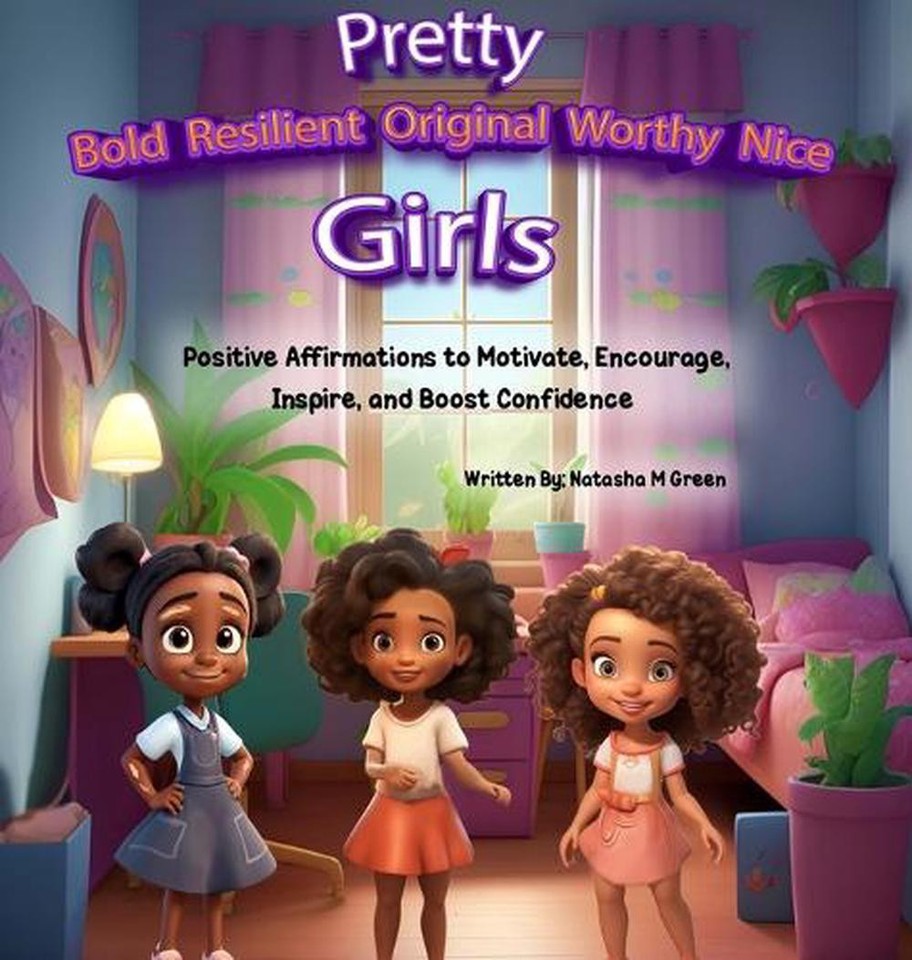 Pretty Bold Resilient Original Worthy Nice Girls by Natasha M. Green ...