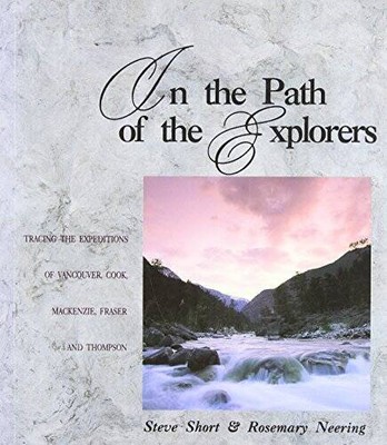 In the Path of the Explorers: Tracing the Expeditions of Vancouver ...