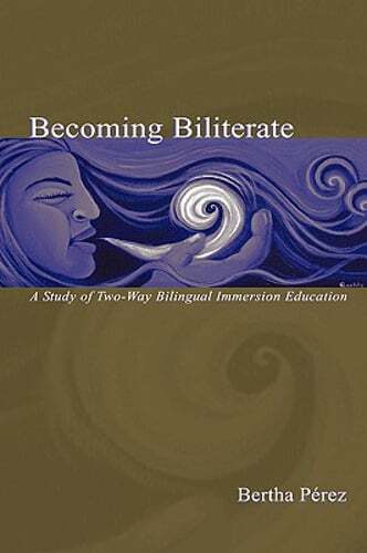 Becoming Biliterate : A Study of Two-Way Bilingual Immersion Education ...
