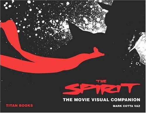 THE SPIRIT: THE MOVIE VISUAL COMPANION By Mark Cotta Vaz - Hardcover ...