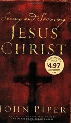 Seeing and Savoring Jesus Christ Paperback John Piper 9781581347180 | eBay