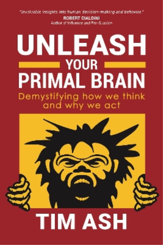Tim Ash Unleash Your Primal Brain (Poche) 9781631952685 | eBay