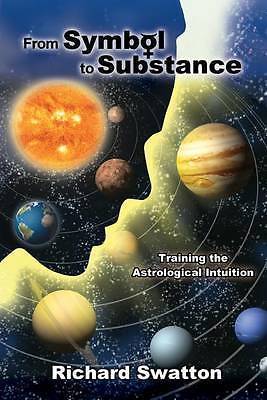 From Symbol to Substance: Training the Astrological Intuition by ...