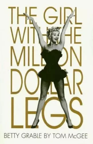 Betty Grable: The Girl with the Million Dollar Legs, Tom McGee, (1st ...