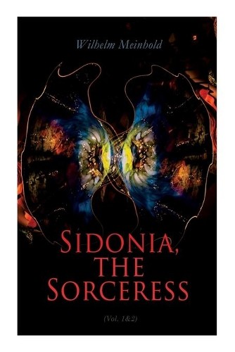 Wilhelm Meinhold Sidonia, the Sorceress (Vol. 1&2) (Paperback) (UK ...