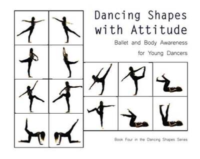Dancing Shapes with Attitude: Ballet and Body Awareness for Young ...