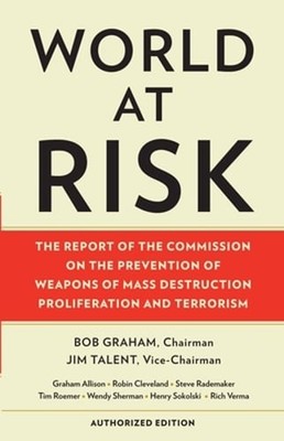 World at Risk: The Report of the Commission on the Prevention of WMD ...