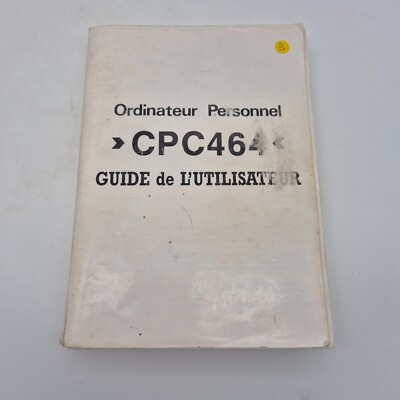 MANUEL DE L’UTILISATEUR AMSTRAD CPC 464 ★ GUIDE OFFICIEL ★ BON ÉTAT ...