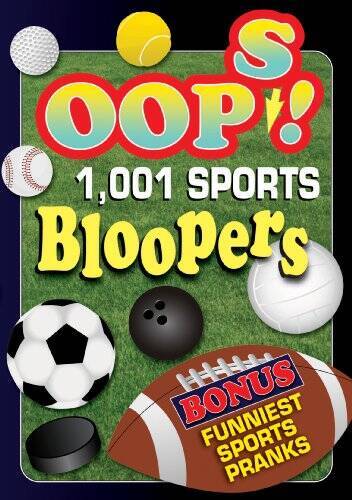 Oops 1,001 Sports Bloopers: Football Follies Basketball, Baseball B ...