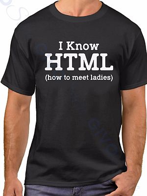I Know HTML How To Meet Ladies T Shirt Funny Geek Tee Programmer ...