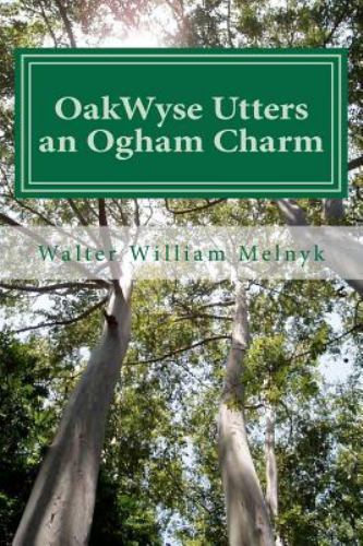 OakWyse Utters an Ogham Charm : A Meditation upon the Trees of the ...