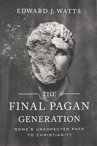 The Final Pagan Generation (Transformation of the Classical Heritage ...