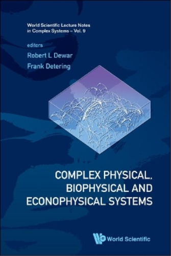 Robert L Dewar Complex Physical, Biophysical And Econophysical Systems ...