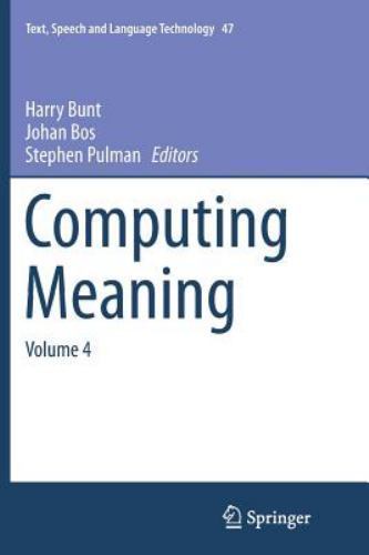 Text, Speech and Language Technology Ser.: Computing Meaning : Volume 4 by Johan Bos (2016 ...