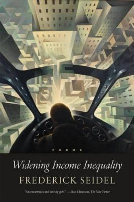 Frederick Seidel Widening Income Inequality (Poche) | eBay