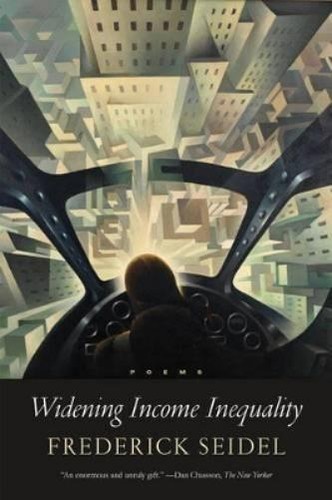 Frederick Seidel Widening Income Inequality (Poche) | eBay