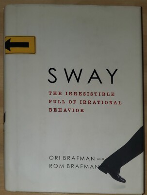 Sway : The Irresistible Pull of Irrational Behavior by Ori Brafman and ...