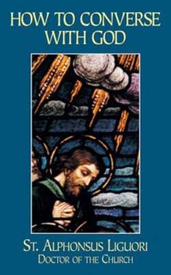How to Converse with God by Liguori: New 9780895557971| eBay