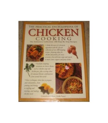 The Practical Encyclopedia of Chicken Cooking by Fraser, Linda (editor ...