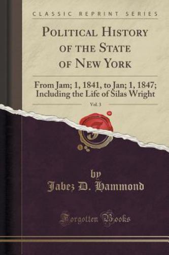 Political History of the State of New York, Vol. 3 : From Jam; 1, 1841 ...